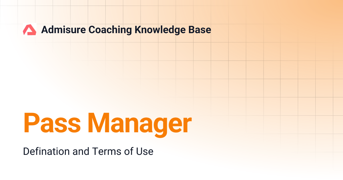 Pass Manager | Admisure Coaching Knowledge Base