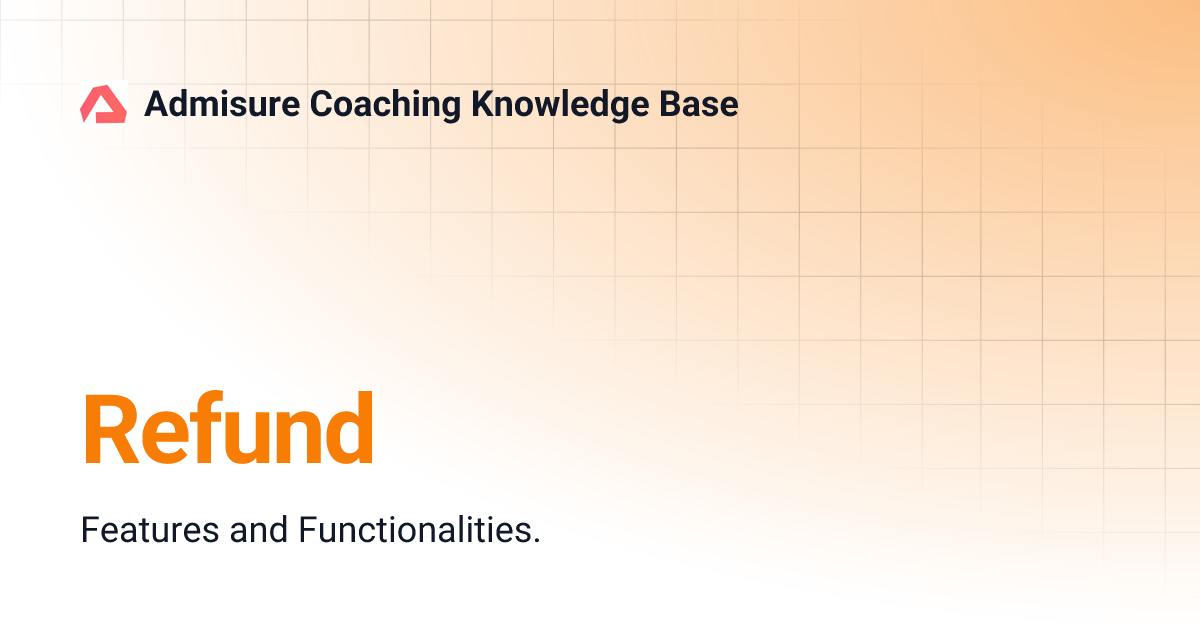 Refund | Admisure Coaching Knowledge Base